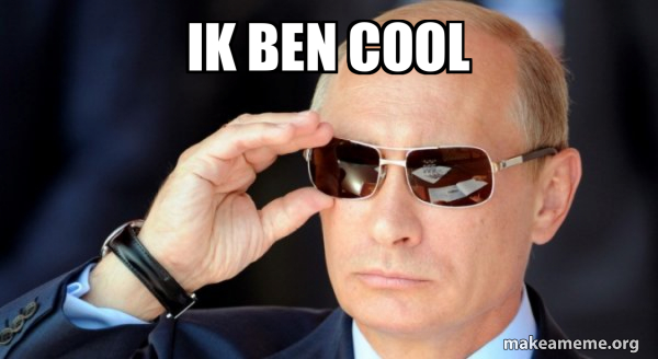 Ik ben cool - Vladamir Putin Meme Generator