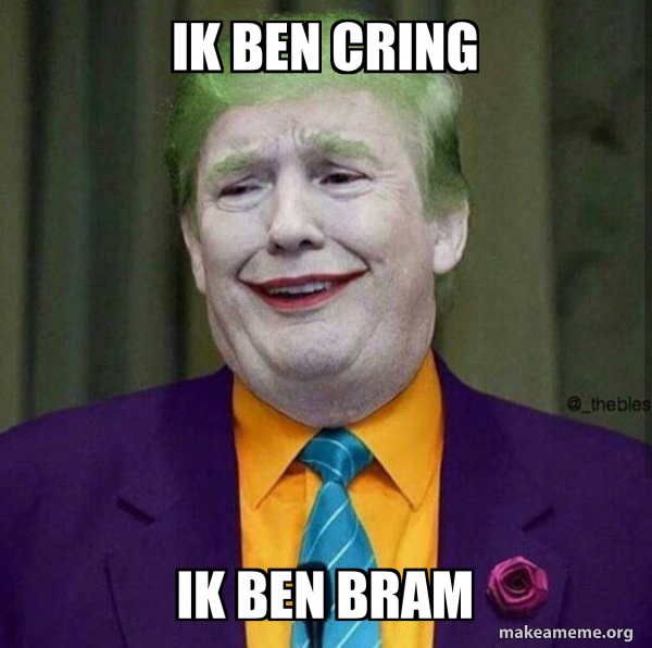 ik ben cring ik ben bram - Donald Trump - The Joker Meme Generator