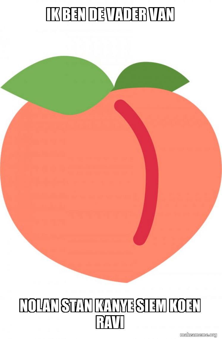 ik ben de vader van Nolan stan kanye siem koen ravi - Peach Emoji Meme ...