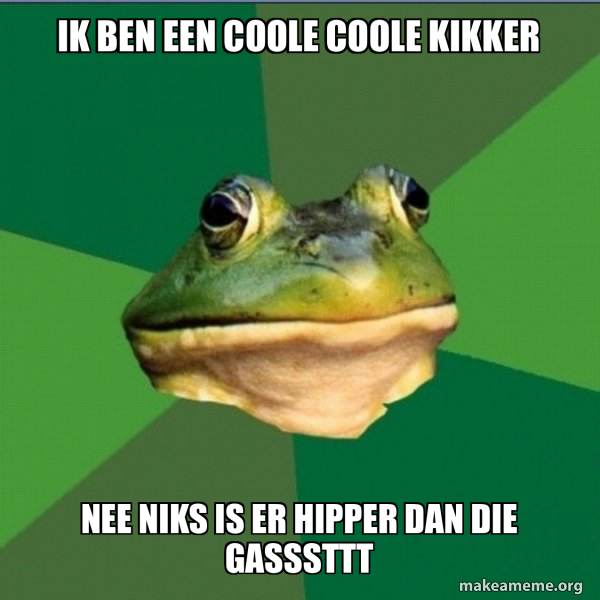 ik ben een coole coole kikker nee niks is er hipper dan die gasssttt ...