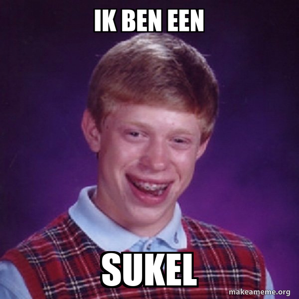 ik ben een SUKEL - Bad Luck Brian Meme Generator