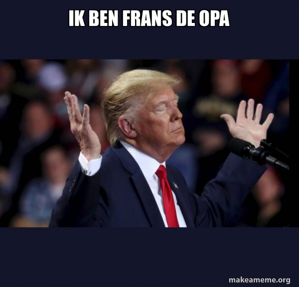 ik ben frans de opa - Trump Impeached Meme Generator