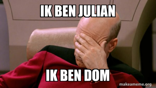 ik ben julian ik ben dom - Picard Facepalm Meme Generator