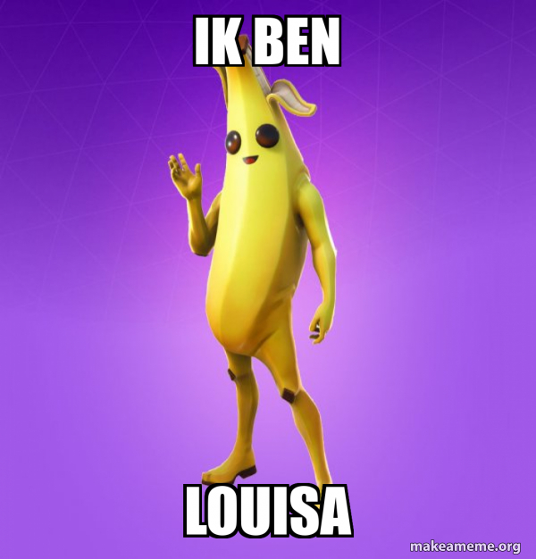 ik ben louisa - Peely Meme Generator