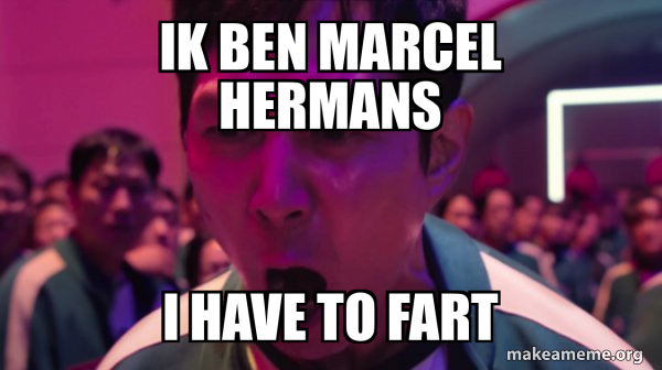 Ik ben marcel hermans I have to fart - I've Played These Games Before ...