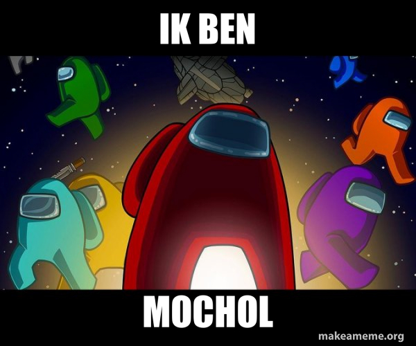 ik ben mochol - Among Us Meme Generator