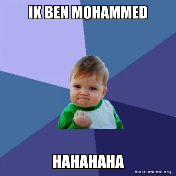 ik ben mohammed hahahaha - Success Kid Meme Generator