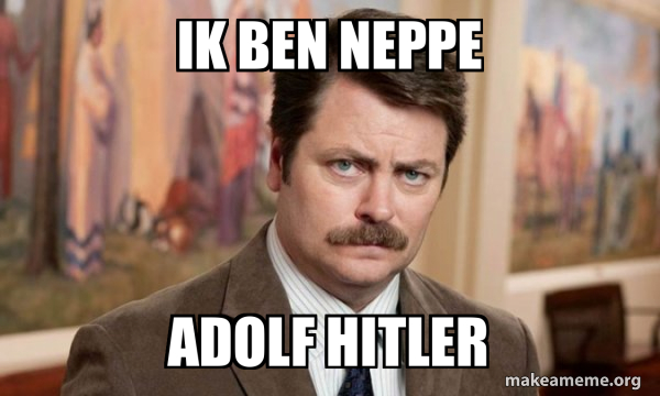 ik ben neppe adolf hitler - Ron Swanson : I am a Simple Man Meme Generator