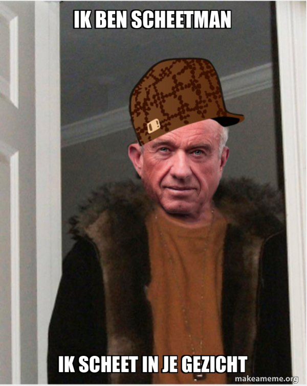 Ik ben scheetman Ik scheet in je gezicht - Scumbag RFK Meme Generator