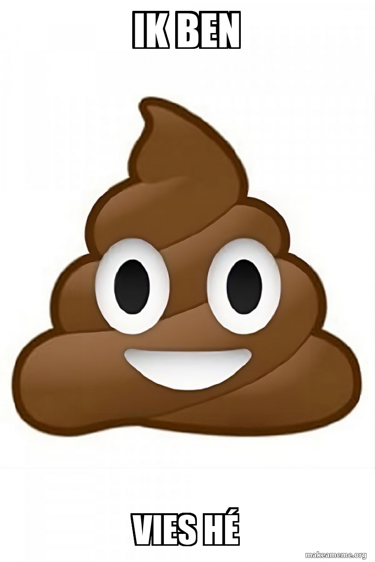 ik ben vies hé - Poop Emoji (Poo Emoji) Meme Generator