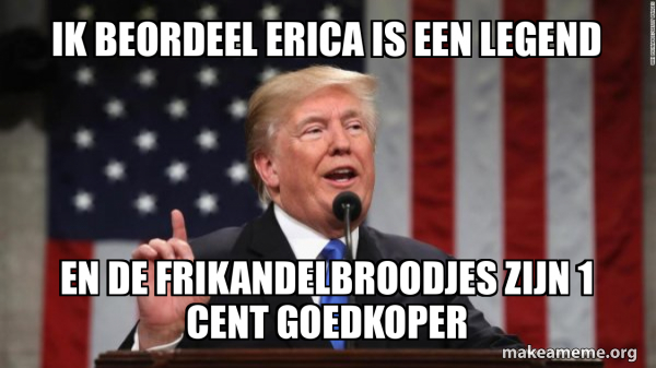 Ik beordeel Erica is een legend En de frikandelbroodjes zijn 1 cent ...