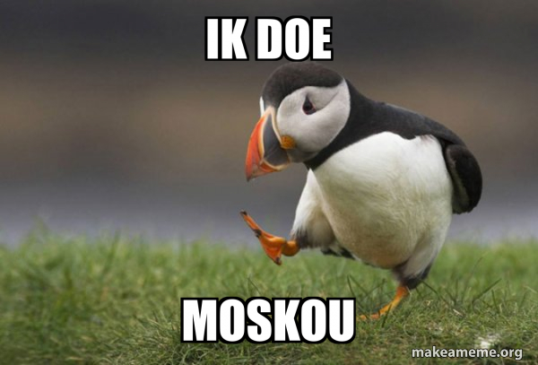 ik doe MOSKOU - Unpopular Opinion Puffin Meme Generator