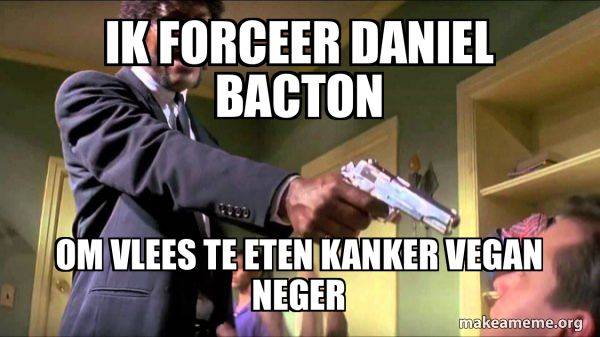 ik forceer daniel bacton om vlees te eten kanker vegan neger - Samuel L ...