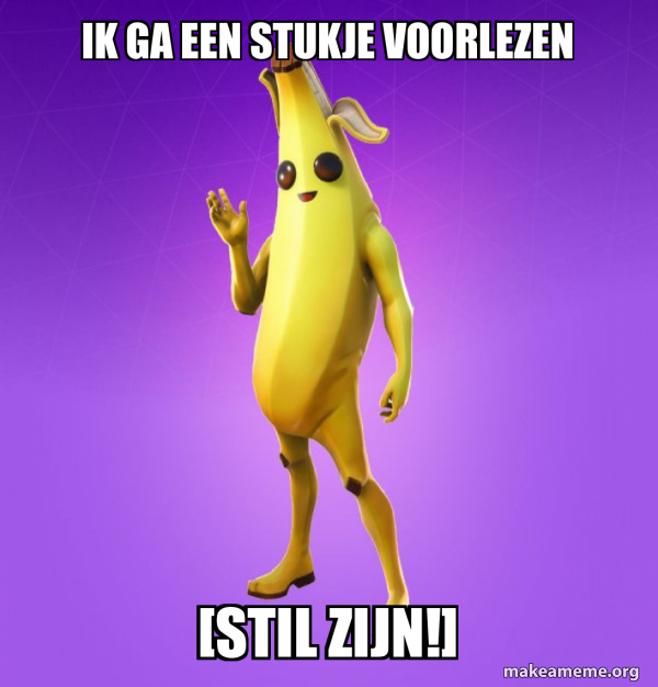 ik ga een stukje voorlezen [Stil zijn!] - Peely Meme Generator