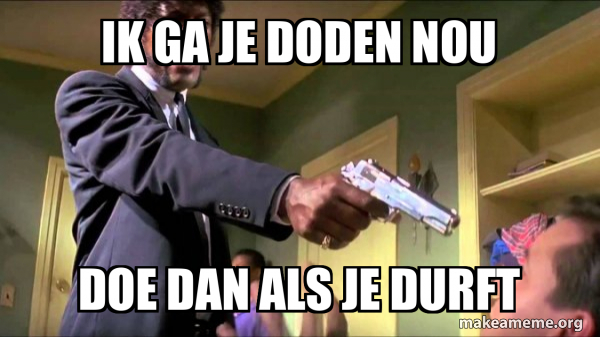Ik ga je doden nou Doe dan als je durft - Samuel L. Jackson Say What ...