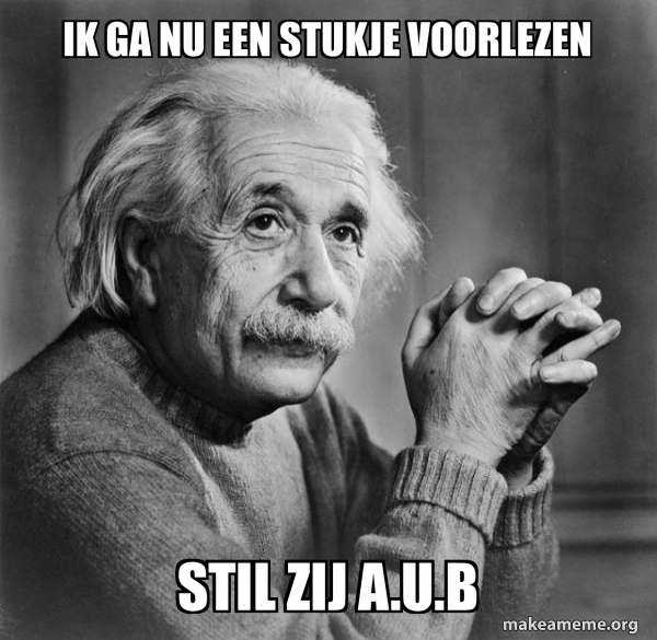 IK GA NU EEN STUKJE VOORLEZEN STIL ZIJ A.U.B - Serious Albert Einstein ...