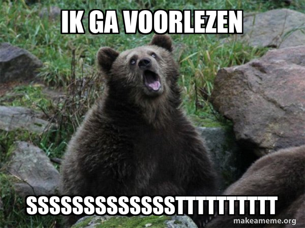 ik ga voorlezen ssssssssssssstttttttttt - Sarcastic Bear Meme Generator