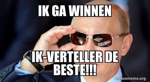 Ik ga winnen Ik-verteller de beste!!! - Vladamir Putin Meme Generator