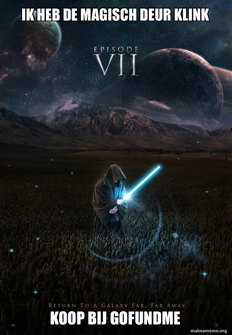 ik heb de magisch deur klink koop bij gofundme - Star Wars Episode 7 ...