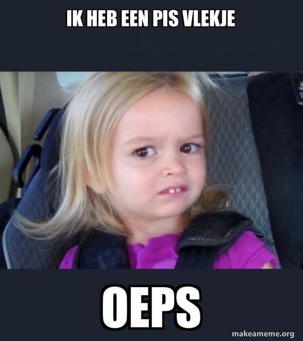 Ik heb een pis vlekje Oeps - Side-Eyes Chloe Meme Generator