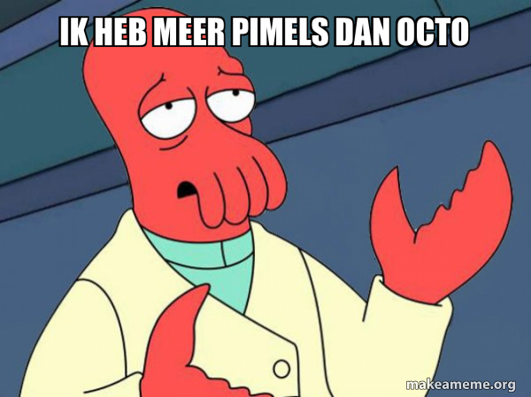 ik heb meer pimels dan octo - Tricky Zoidberg Meme Generator