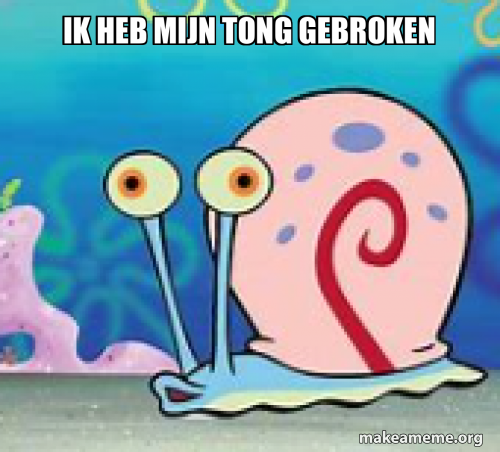 ik heb mijn tong gebroken Meme Generator