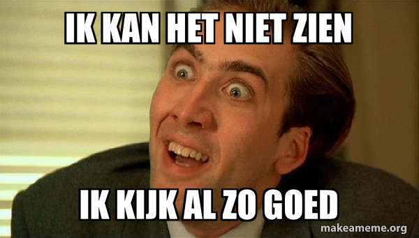 ik kan het niet zien ik kijk al zo goed - Sarcastic Nicholas Cage Meme ...