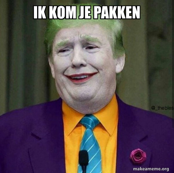 Ik kom je pakken - Donald Trump - The Joker Meme Generator