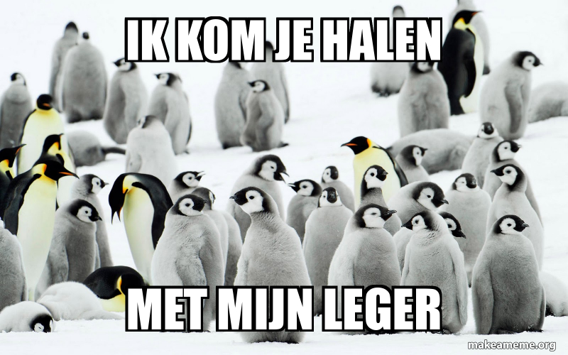 ik kom je halen met mijn leger - meme Meme Generator