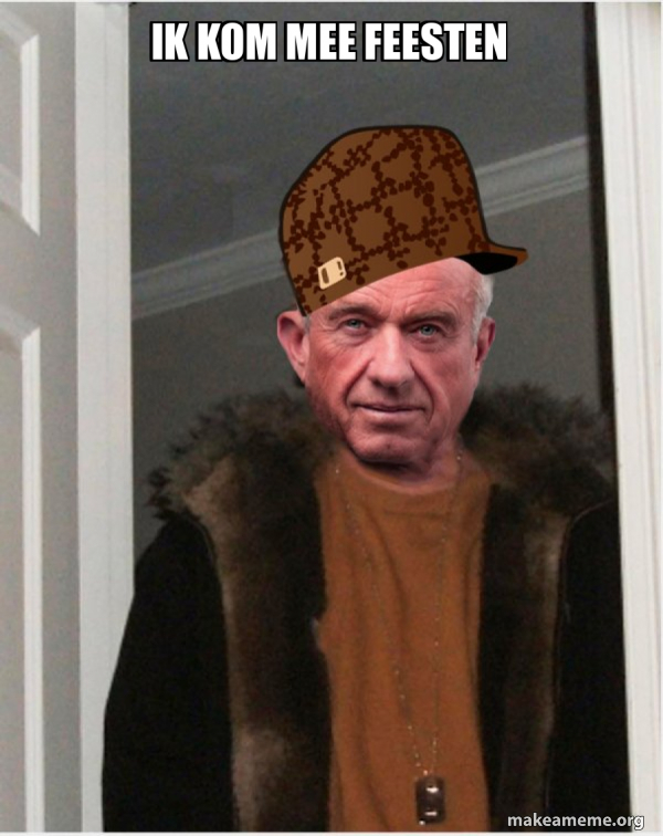 ik kom mee feesten - Scumbag RFK Meme Generator