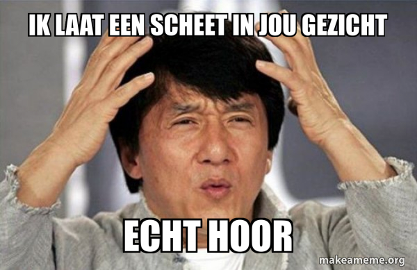 ik laat een scheet in jou gezicht echt hoor - Jackie Chan Why? Meme ...