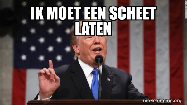 ik moet een scheet laten - Donald Trump Meme Generator