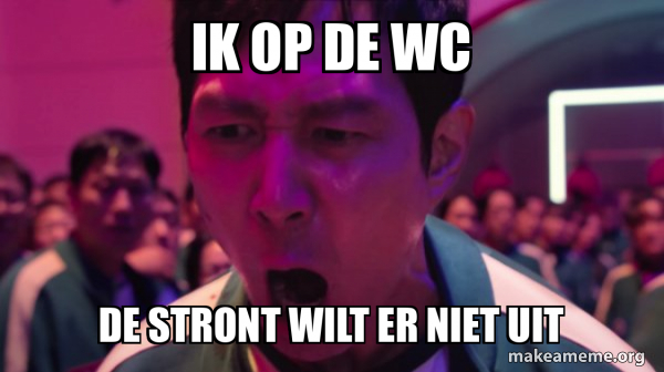 Ik op de wc de stront wilt er niet uit - I've Played These Games Before ...