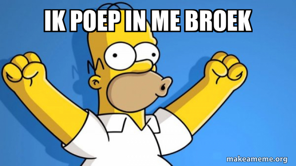 ik poep in me broek - Happy Homer Meme Generator