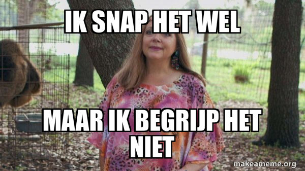ik snap het wel maar ik begrijp het niet - Carole Baskins (Carol ...