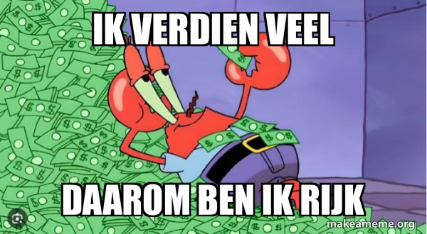 Ik verdien veel Daarom ben ik rijk - Mr Krabs Money Meme Generator