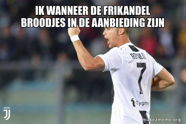ik wanneer de frikandel broodjes in de aanbieding zijn - Cristiano ...