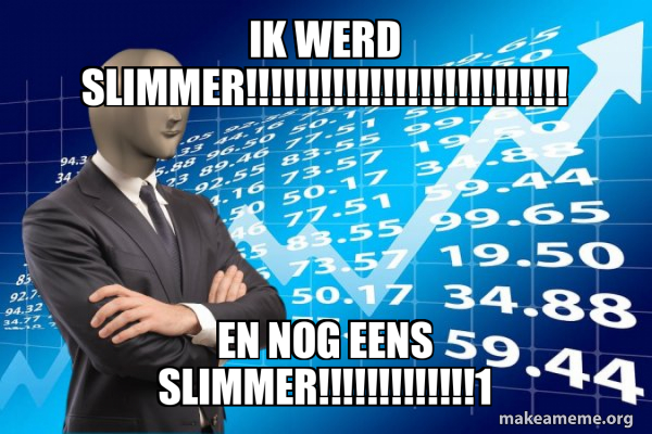 Ik werd slimmer!!!!!!!!!!!!!!!!!!!!!!!!!! en nog eens slimmer ...