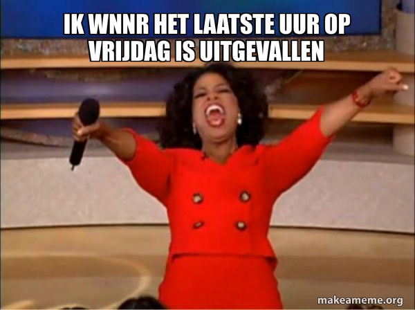 Ik wnnr het laatste uur op vrijdag is uitgevallen - Oprah Winfrey - You ...