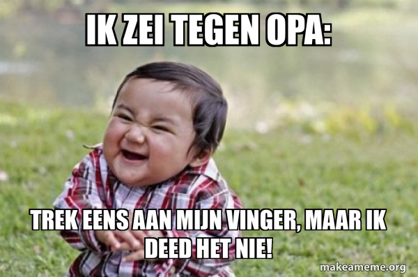Ik zei tegen opa: Trek eens aan mijn vinger, maar ik deed het nie ...