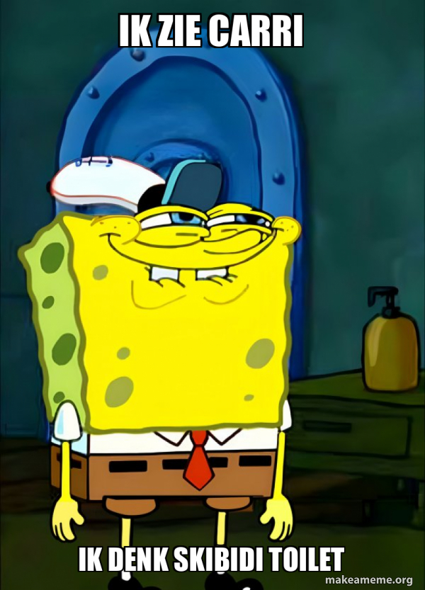 ik zie carri ik denk skibidi toilet - SpongeBob Grin Meme Generator