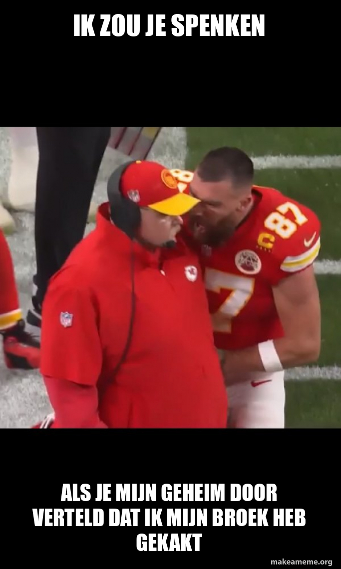 ik zou je spenken als je mijn geheim door verteld dat ik mijn broek heb ...