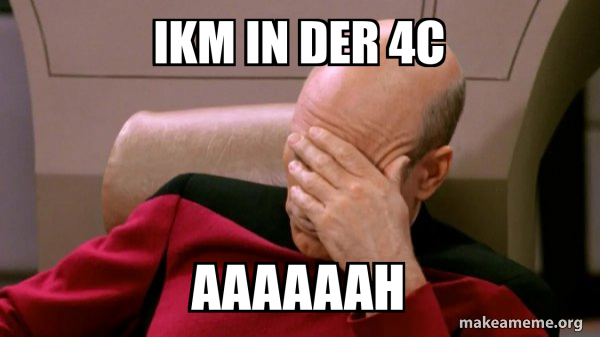 IKM in der 4C aaaaaah - Picard Facepalm Meme Generator