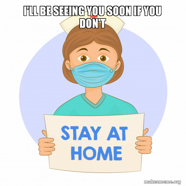 i'll be seeing you soon if you don't Meme Generator
