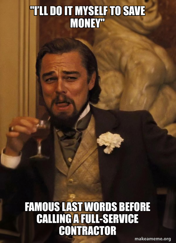 "I’ll do it myself to save money" Famous last words before calling a ...