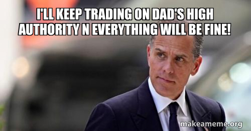 i'll keep trading on dad's high authority n everything will be fine ...