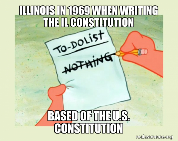 Illinois in 1969 when writing the IL constitution Based of the U.S ...