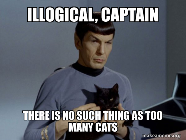 Illogical, Captain There is no such thing as too many cats - Spock and ...