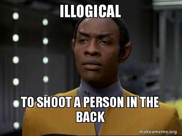 Illogical to shoot a person in the back - Skeptical Vulcan Meme Generator