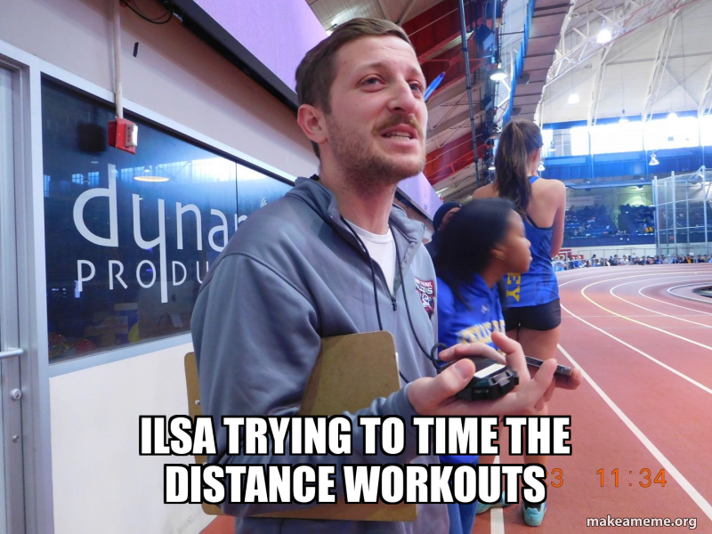 Ilsa trying to tIme the distance workouts Meme Generator